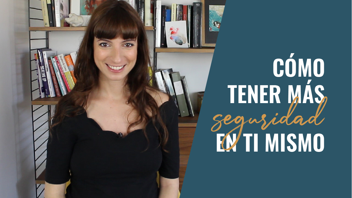Cómo tener más confianza y seguridad en ti mismo - LauraRibas